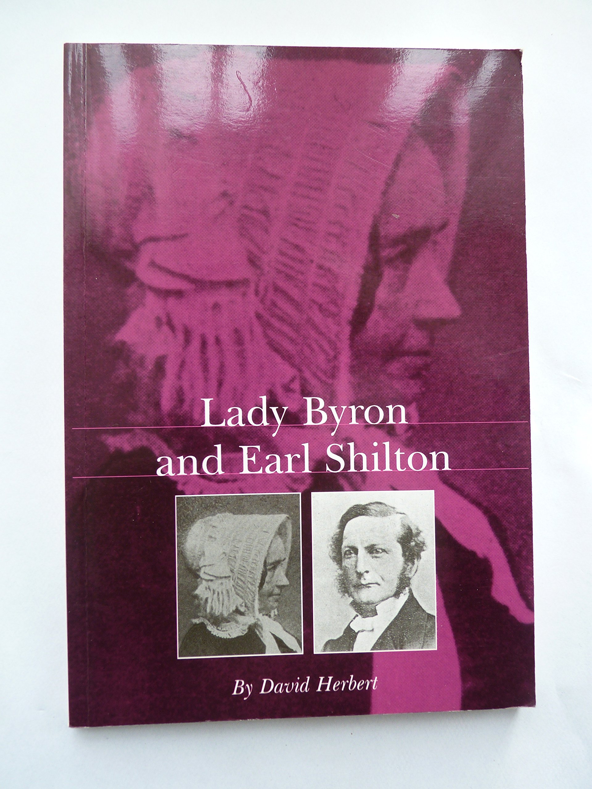 Lady Byron and Earl Shilton: An Account of the Leicestershire Village of Earl Shilton, Together ...