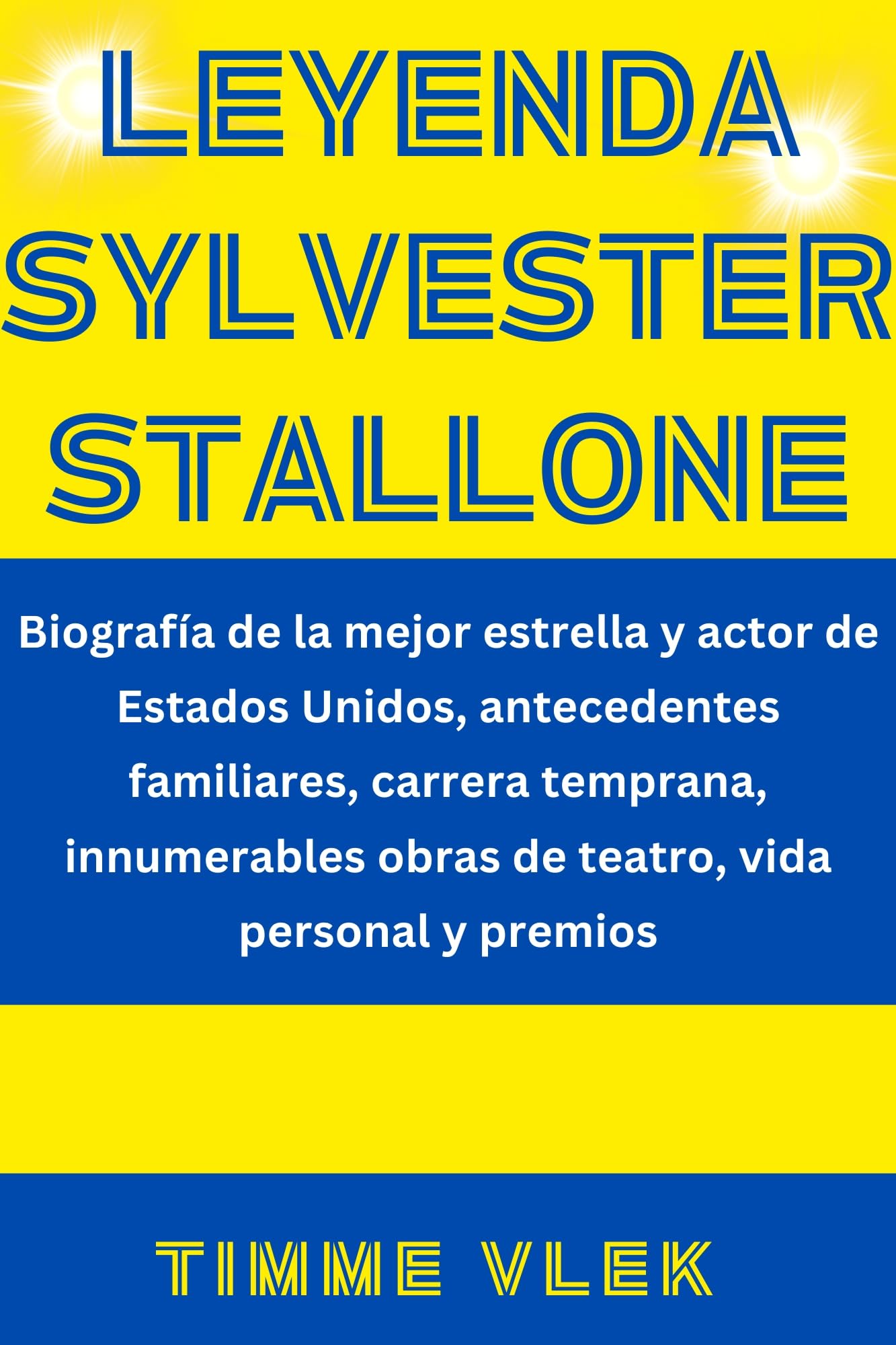 LEYENDA SYLVESTER STALLONE: Biografía de la mejor estrella y actor de Estados Unidos ...