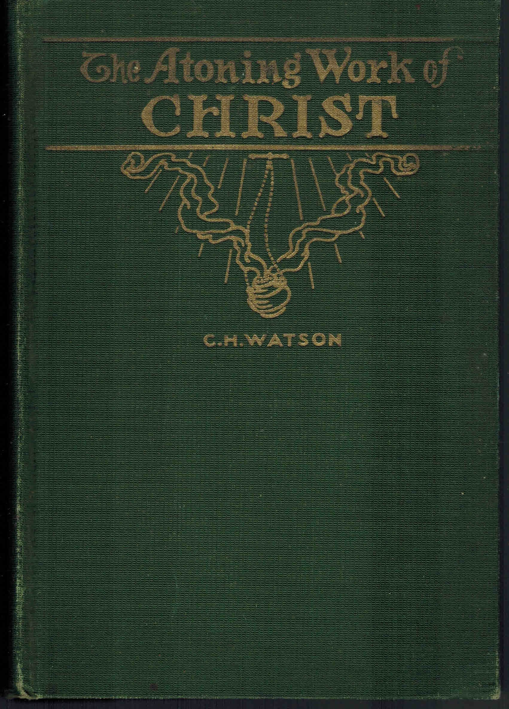 The atoning work of Christ; by Charles Henry Watson | Goodreads