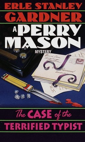 The Case of the Terrified Typist: A Perry Mason Mystery by Erle Stanley Gardner by Erle Stanley ...