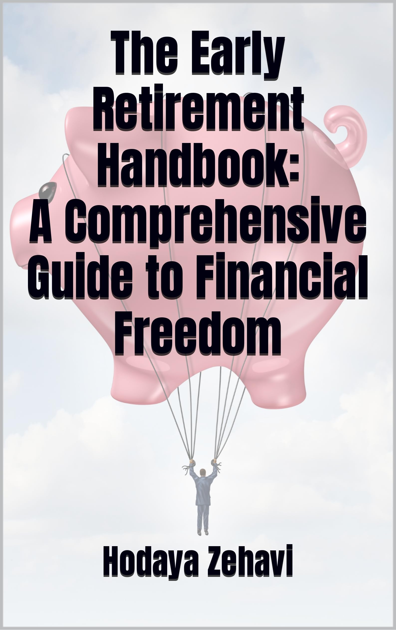 The Early Retirement Handbook: A Comprehensive Guide to Financial ...
