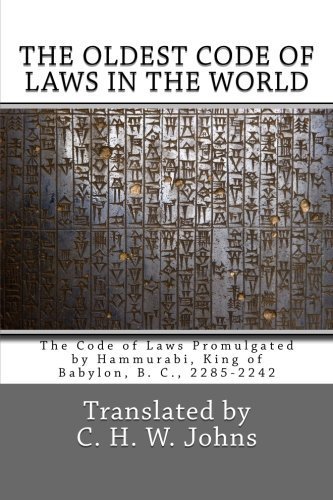The Oldest Code of Laws in the World: The Code of Laws Promulgated by ...