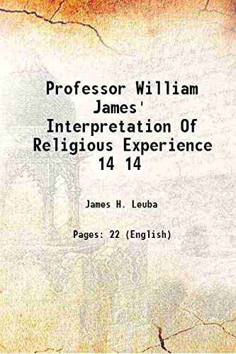 Professor William James' Interpretation of Religious Experience by ...