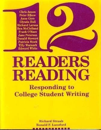 Twelve Readers Readings: Responding to College Student Writing by ...
