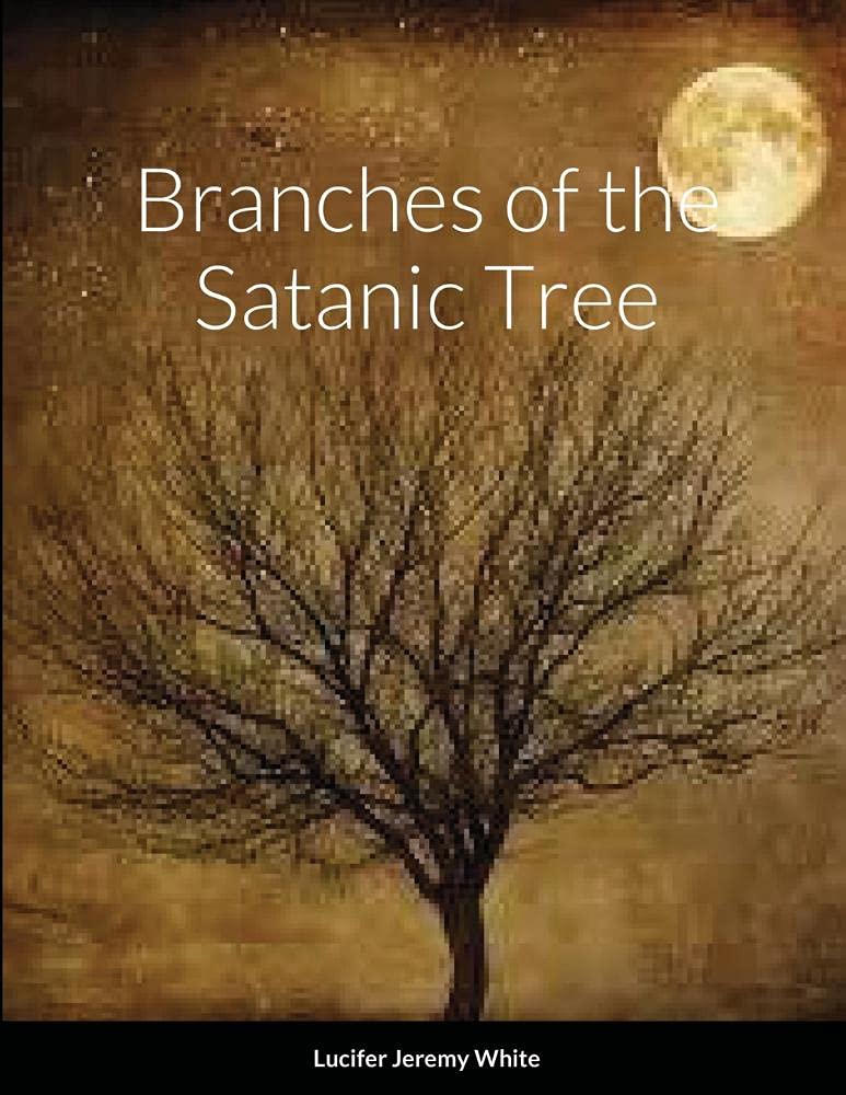 Branches of the Satanic Tree by Lucifer White | Goodreads