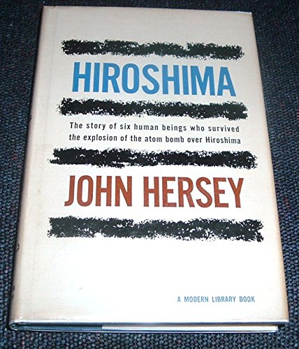 Hiroshima. the Story of Six Human Beings Who Survived the Explosion of ...