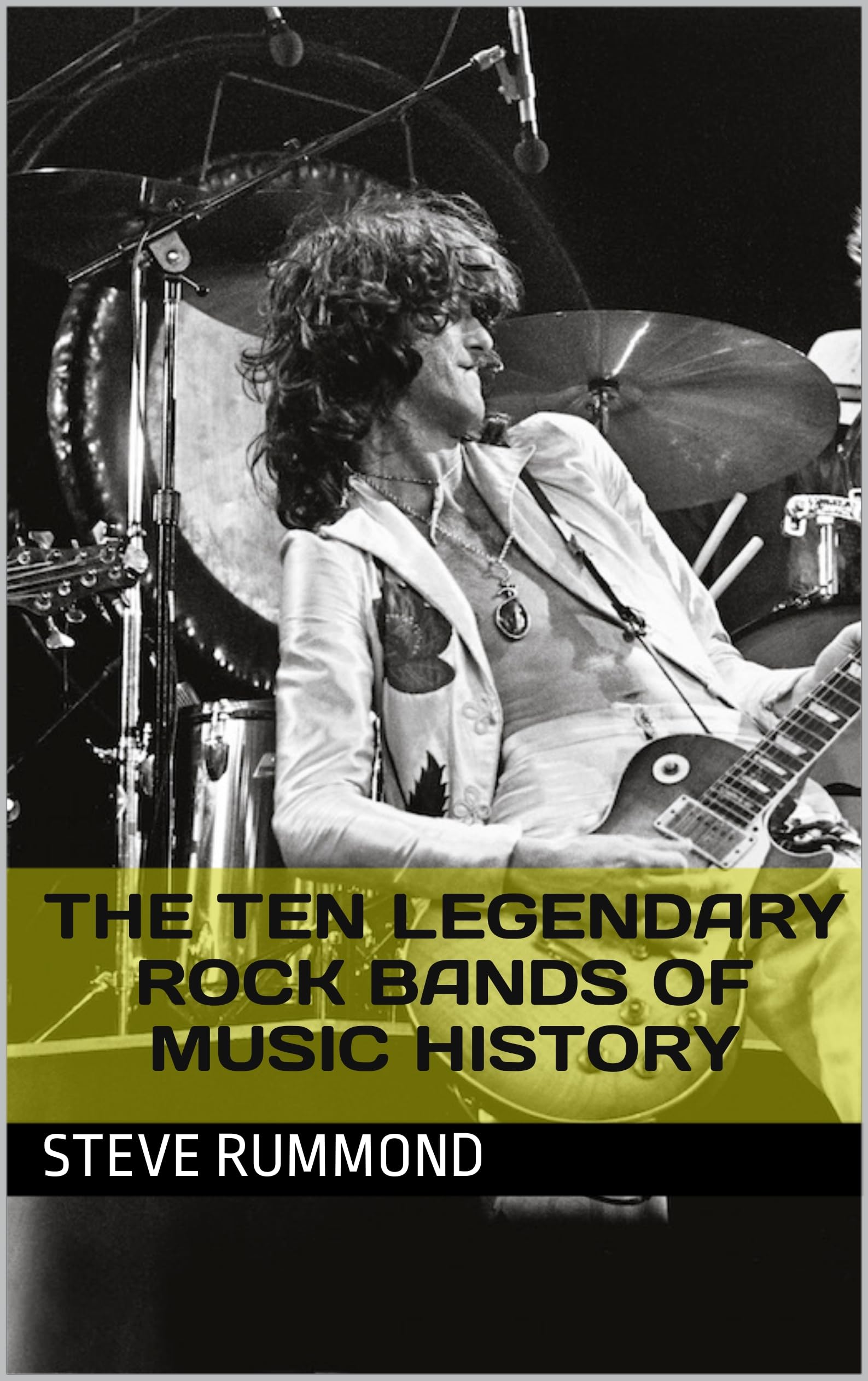 The Ten Legendary Rock Bands Of Music History by Steve Rummond | Goodreads