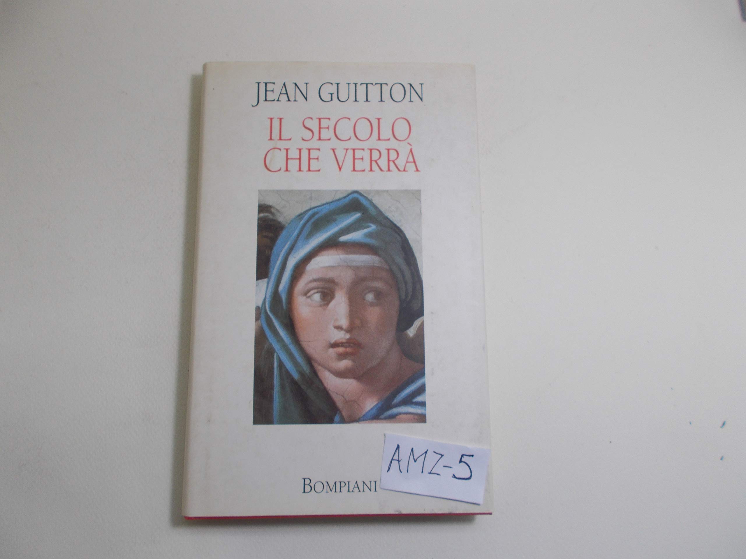 Il secolo che verrà (Saggistica) by Jean Guitton | Goodreads