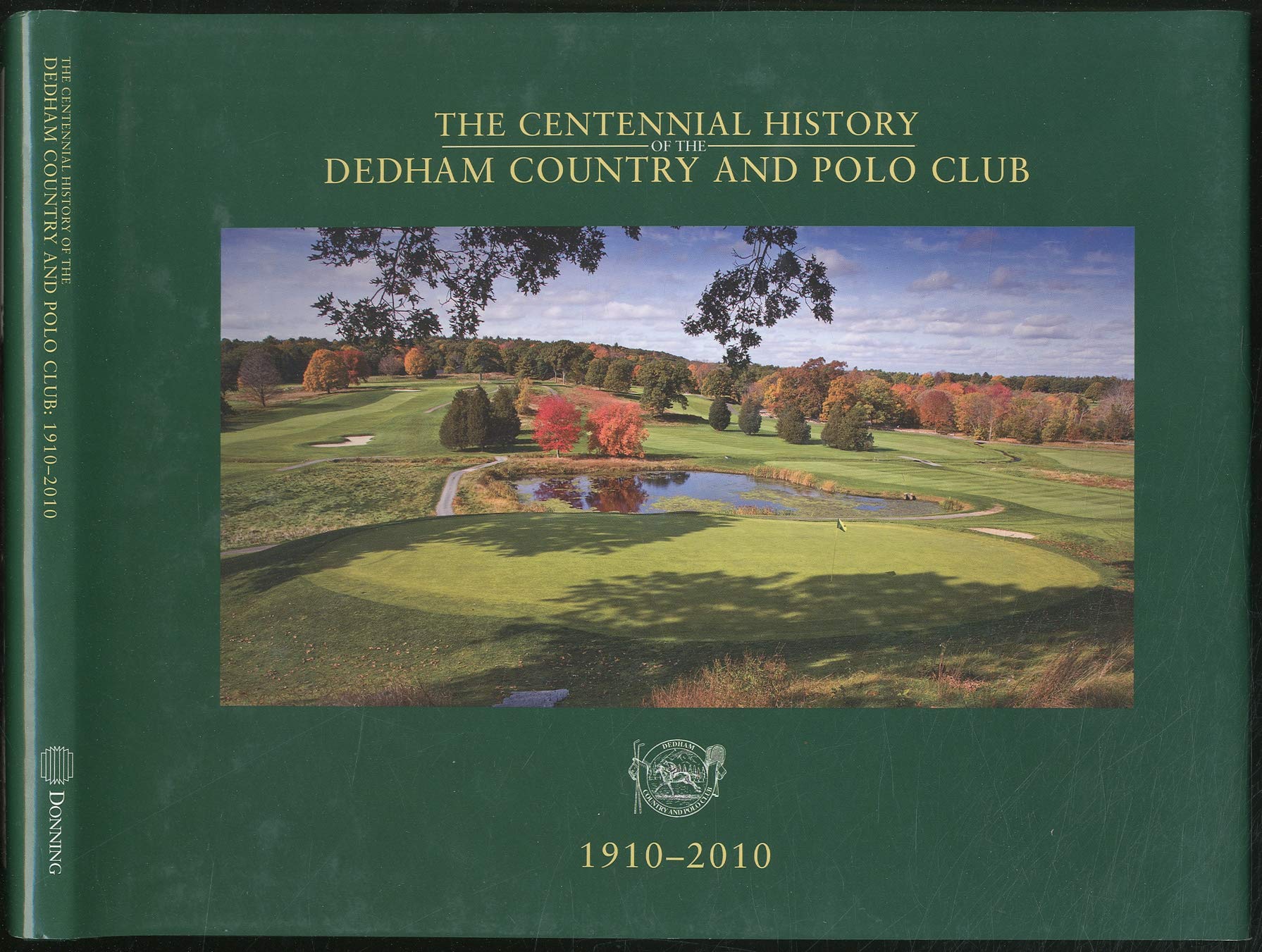 The Centennial History of the Dedham Country and Polo Club: 1910-2010 ...