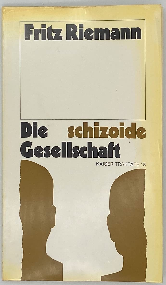 Die schizoide Gesellschaft (Kaiser-Traktate ; 15) by Fritz Riemann | Goodreads