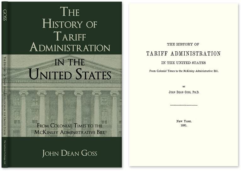 [ The History of Tariff Administration in the United States ] By Goss ...