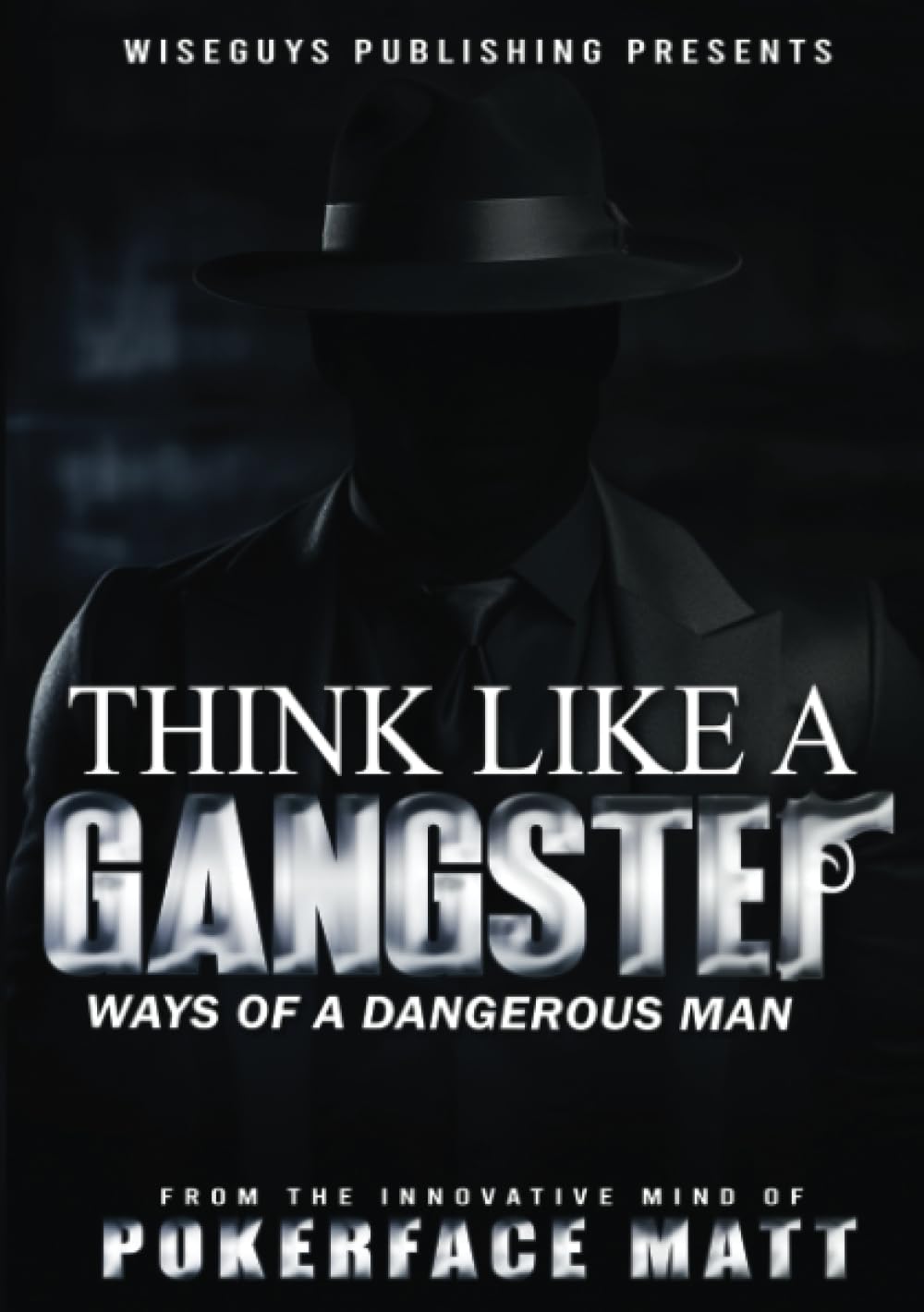 Think Like A Gangster: Ways Of A Dangerous Man | Goodreads
