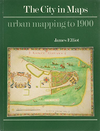 The City in Maps: Urban Mapping to 1900 by James Elliott by James ...