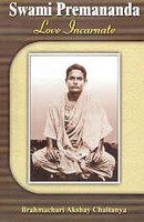 Swami Premananda: Love Incarnate by Chetanananda | Goodreads