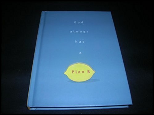 God Always Has a Plan B by Editor | Goodreads