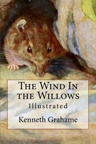 The Wind In the Willows: Illustrated by Kenneth Grahame by Kenneth ...