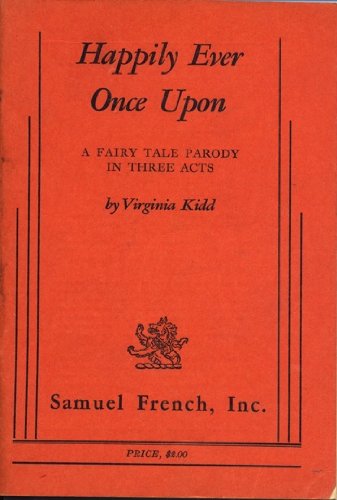 Happily Ever Once Upon: A fairy tale parody in three acts by Virginia ...