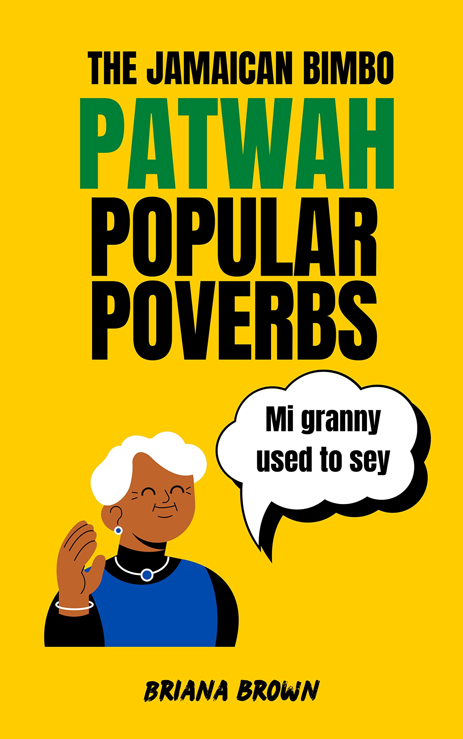 The Jamaican Bimbo Patwah Popular Proverbs: Learn Jamaican Patwah by ...
