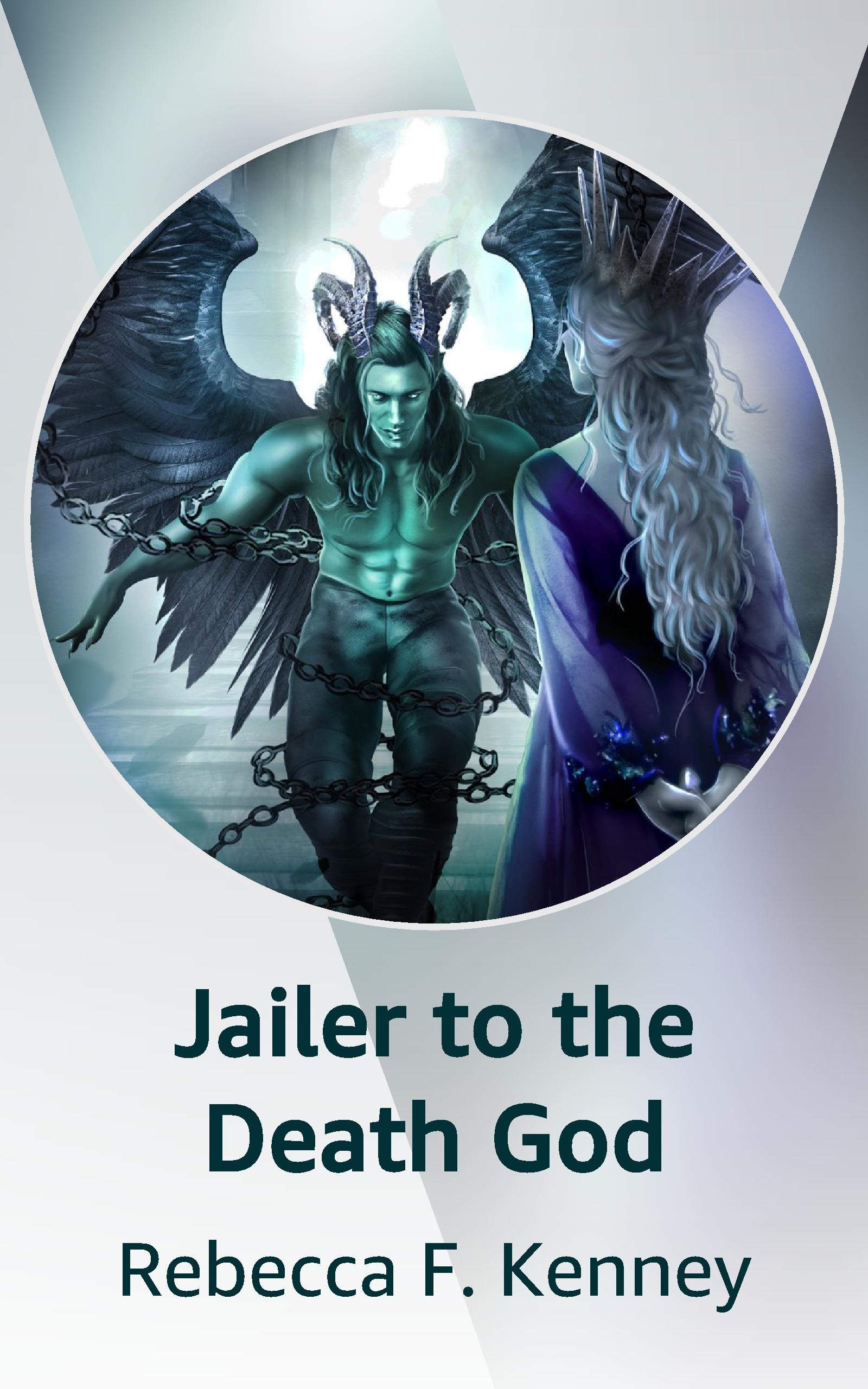 Jailer to the Death God by Rebecca F. Kenney | Goodreads