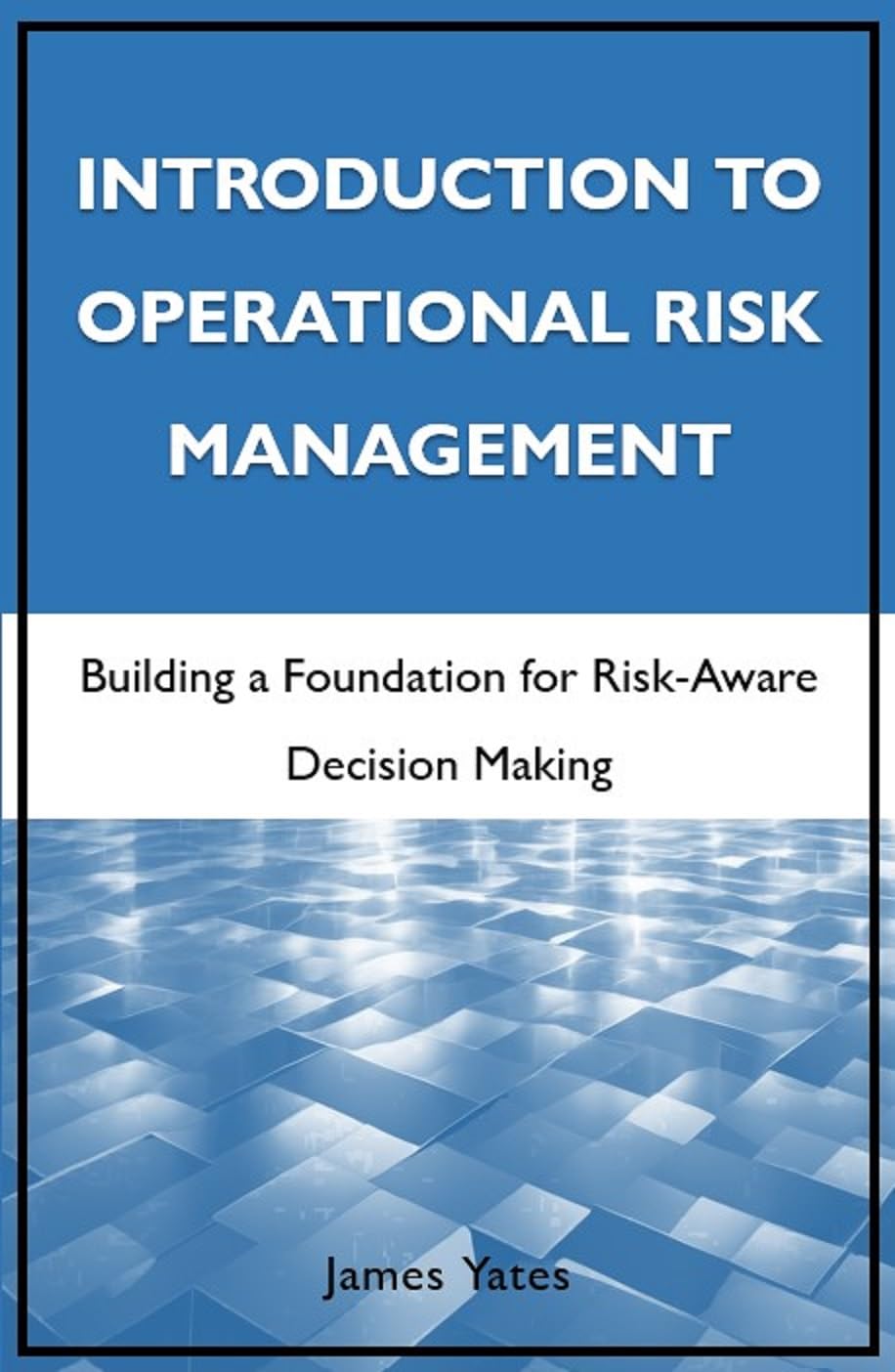 Introduction to Operational Risk Management: Building a foundation for ...