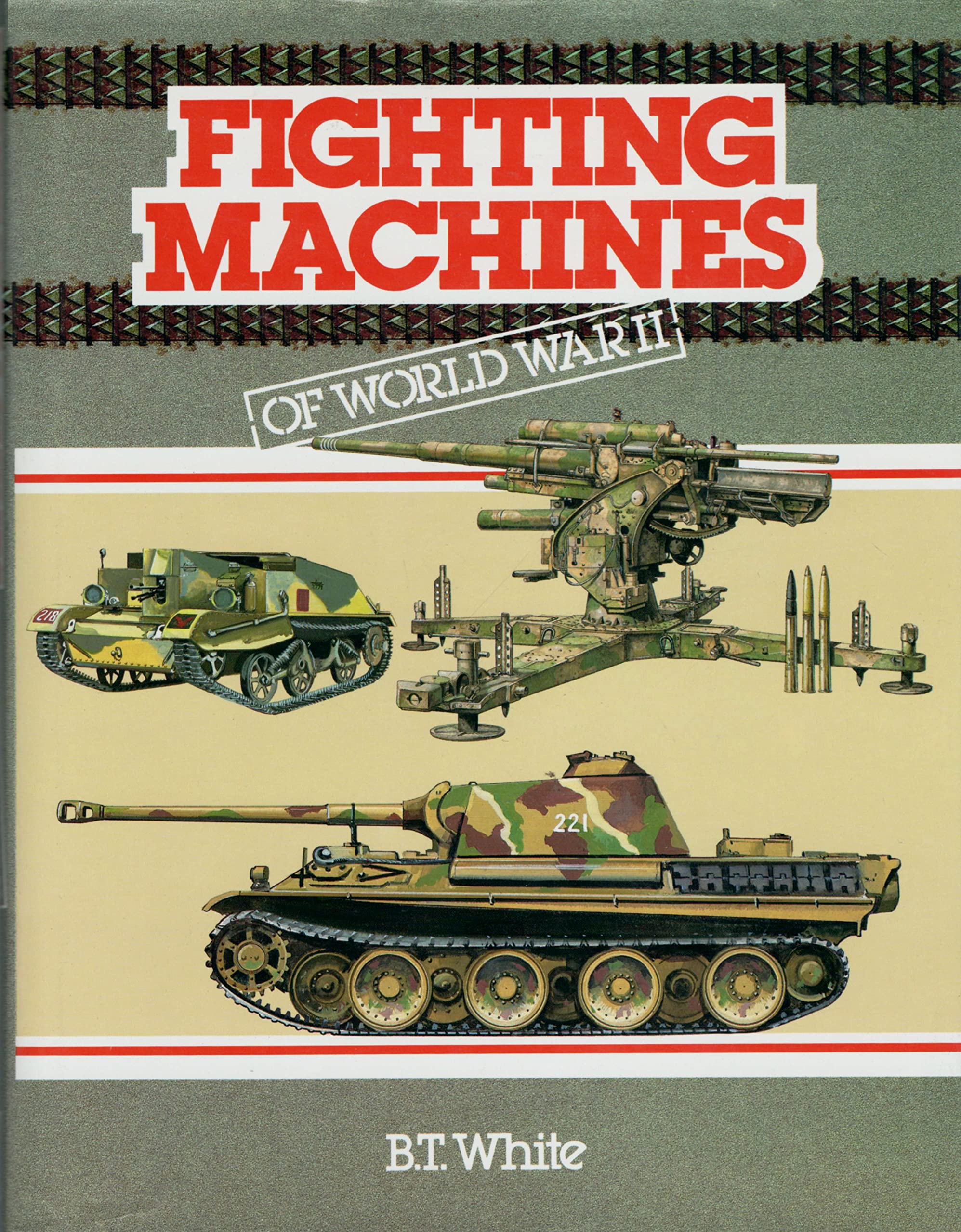Fighting Machines of World War II by B.T. White | Goodreads