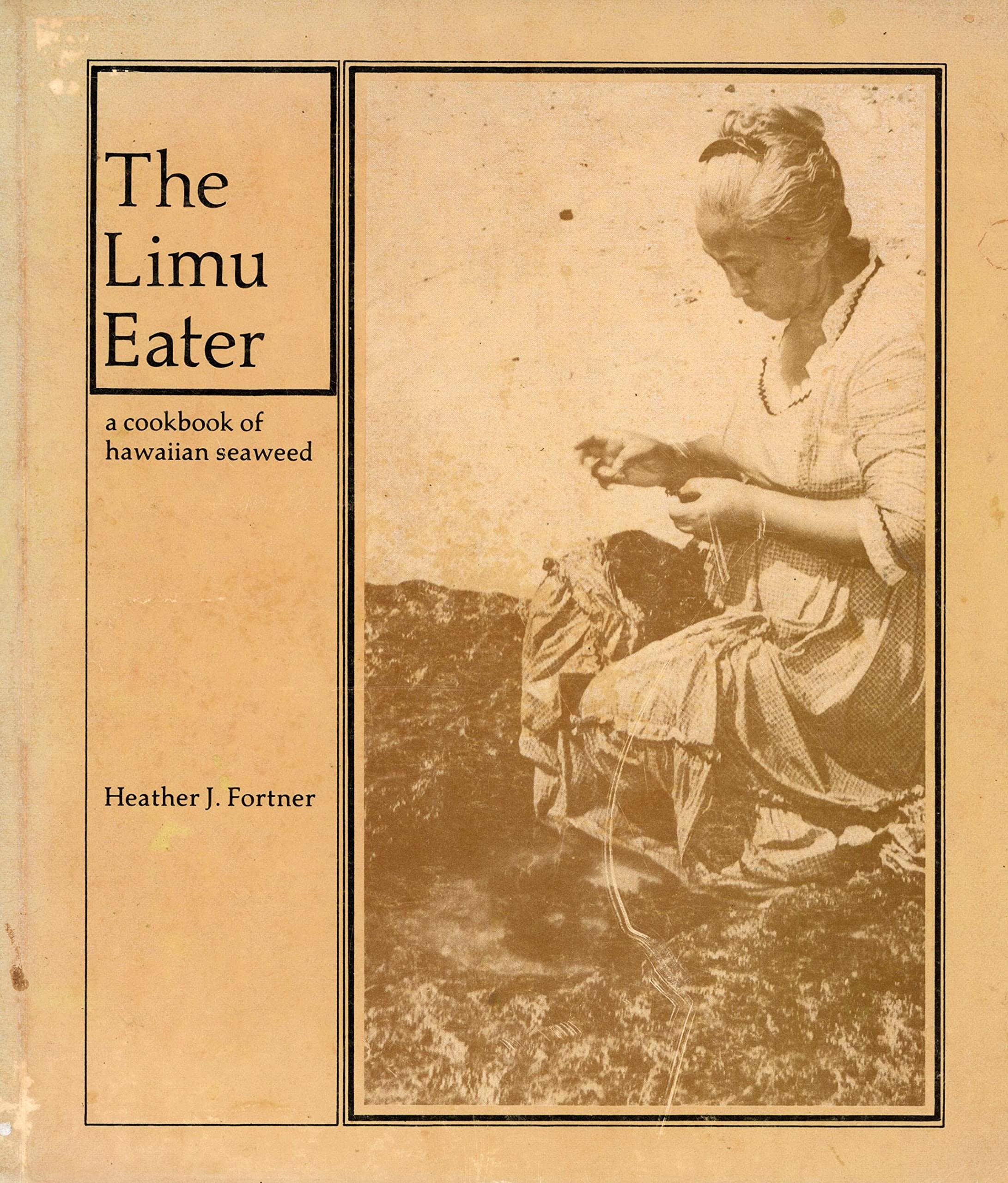 The Limu Eater: A Cookbook of Hawaiian Seaweed by Heather J Fortner ...