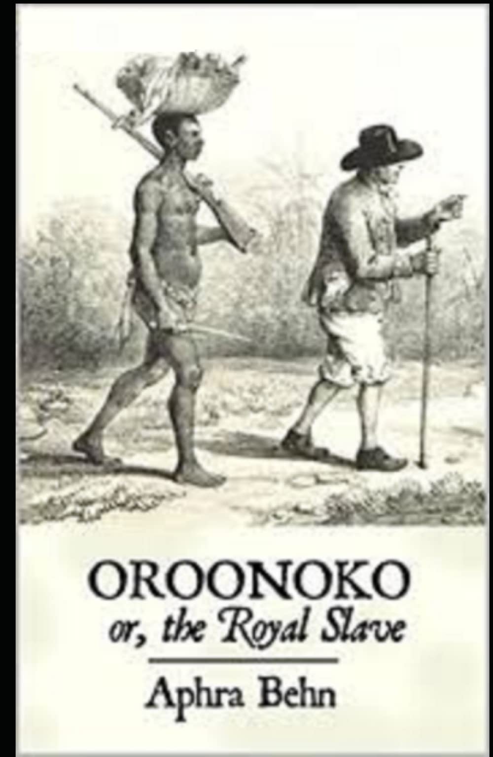 Oroonoko: or, the Royal Slave by Aphra Behn | Goodreads
