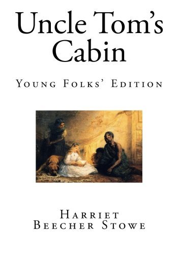 Uncle Tom's Cabin: Young Folks' Edition (Classics for Kids) by Harriet Beecher Stowe by Harriet ...