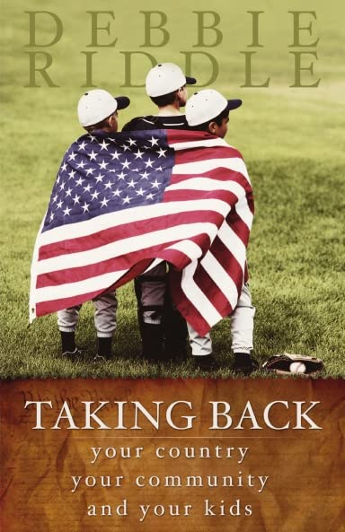Taking Back Your Country, Your Community, and Your Kids by Debbie ...
