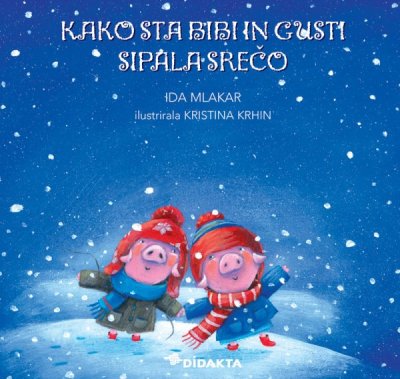 Kako sta Bibi in Gusti sipala srečo by Ida Mlakar Črnič | Goodreads