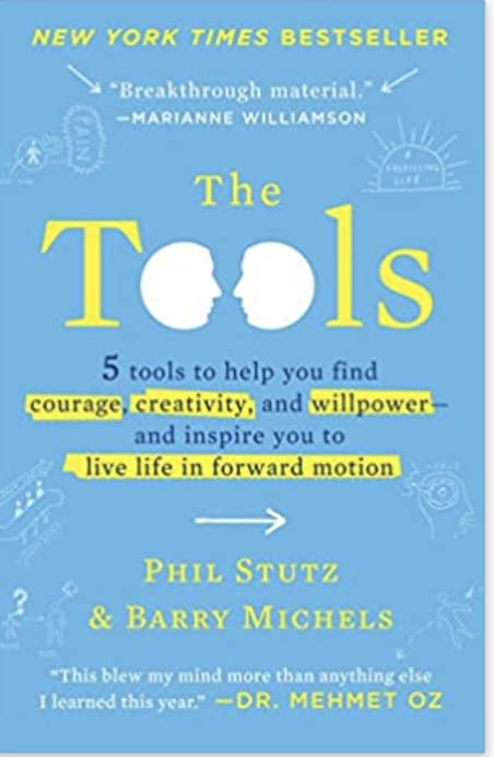 [Phil Stutz] The Tools: 5 Tools to Help You Find Courage, Creativity ...