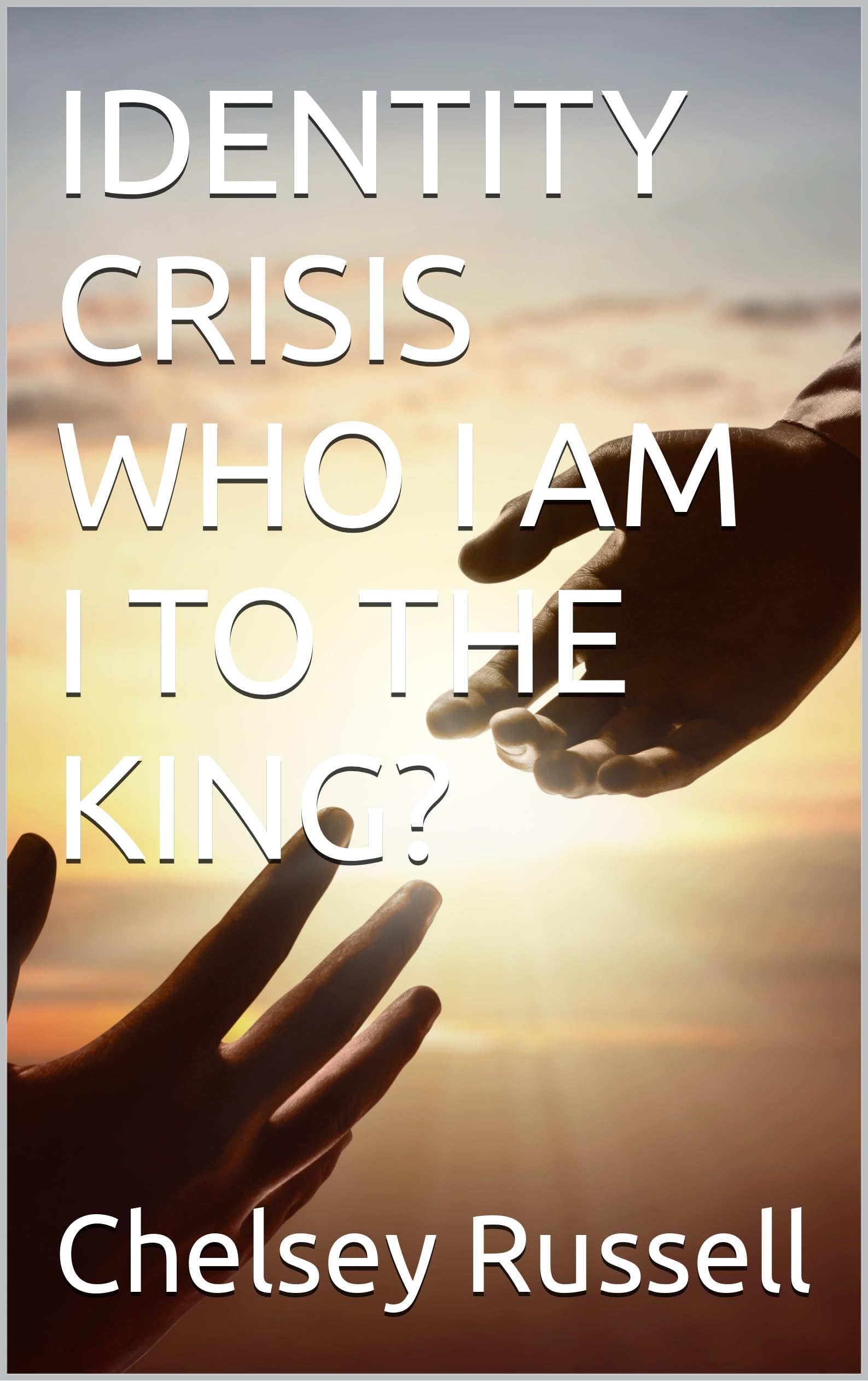 IDENTITY CRISIS WHO I AM I TO THE KING? by Chelsey Russell | Goodreads