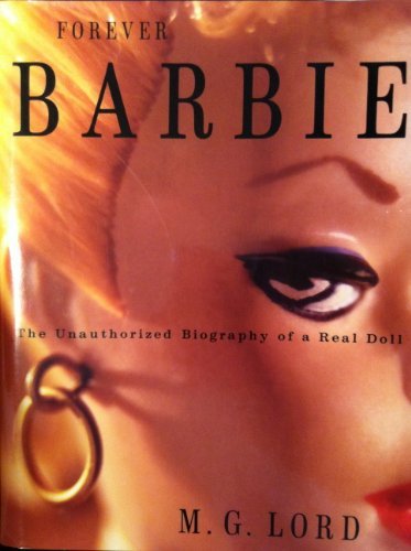 Forever Barbie by M. G. Lord (1994-11-01) by M.G. Lord | Goodreads