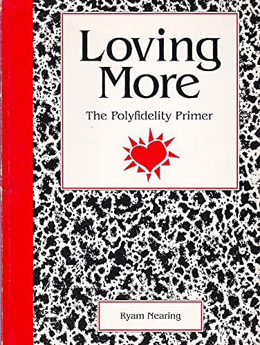 Loving More: The Polyfidelity Primer by Ryam Nearing | Goodreads