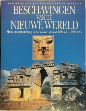 Beschavingen van de Nieuwe Wereld: mens en samenleving in de Nieuwe ...