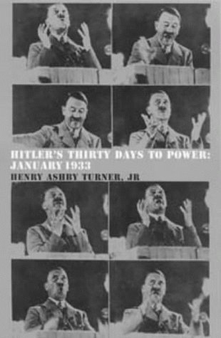 Hitler: Thirty Days to Power by Henry Ashby Turner by Henry Ashby ...
