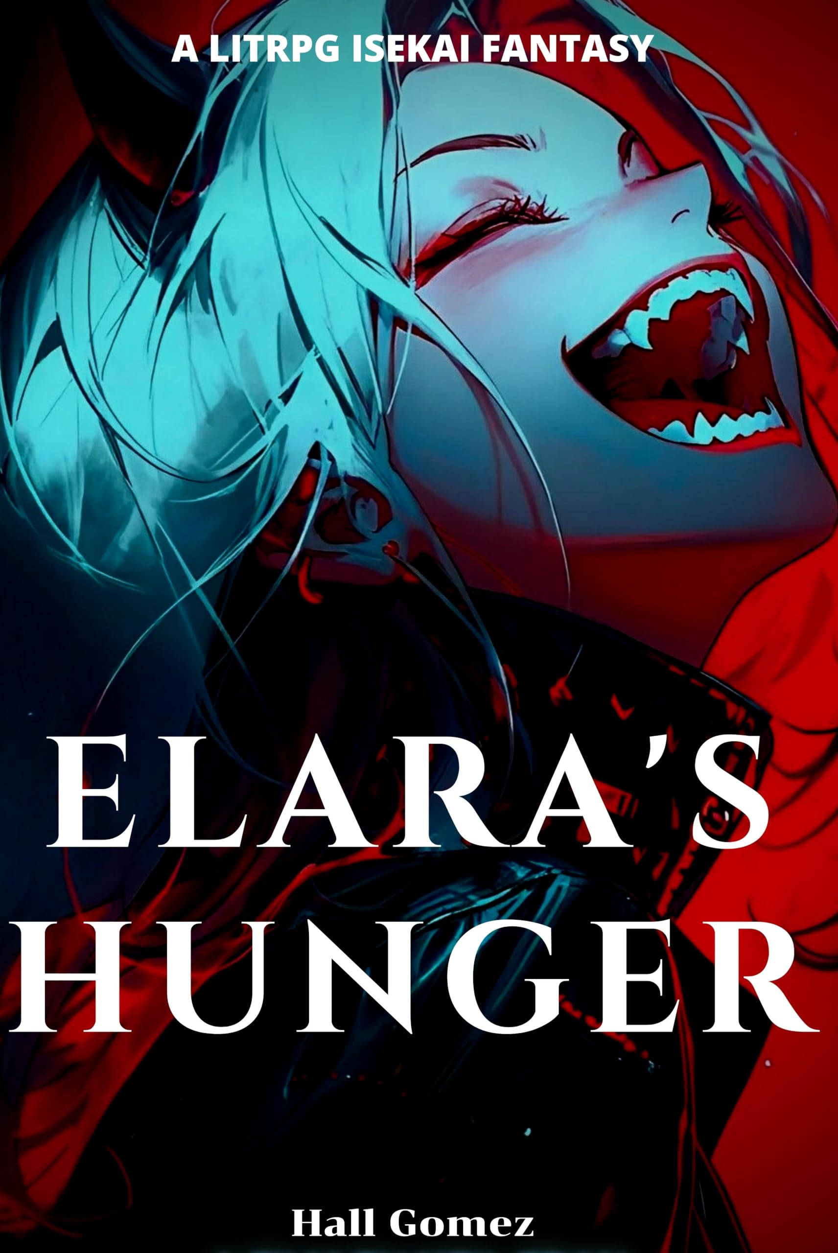 Elara's Hunger:A LitRPG Isekai Fantasy by Hall Gomez | Goodreads