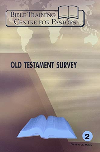Bible Training Centre for Pastors, Old Testament Survey, Course No. 2 ...