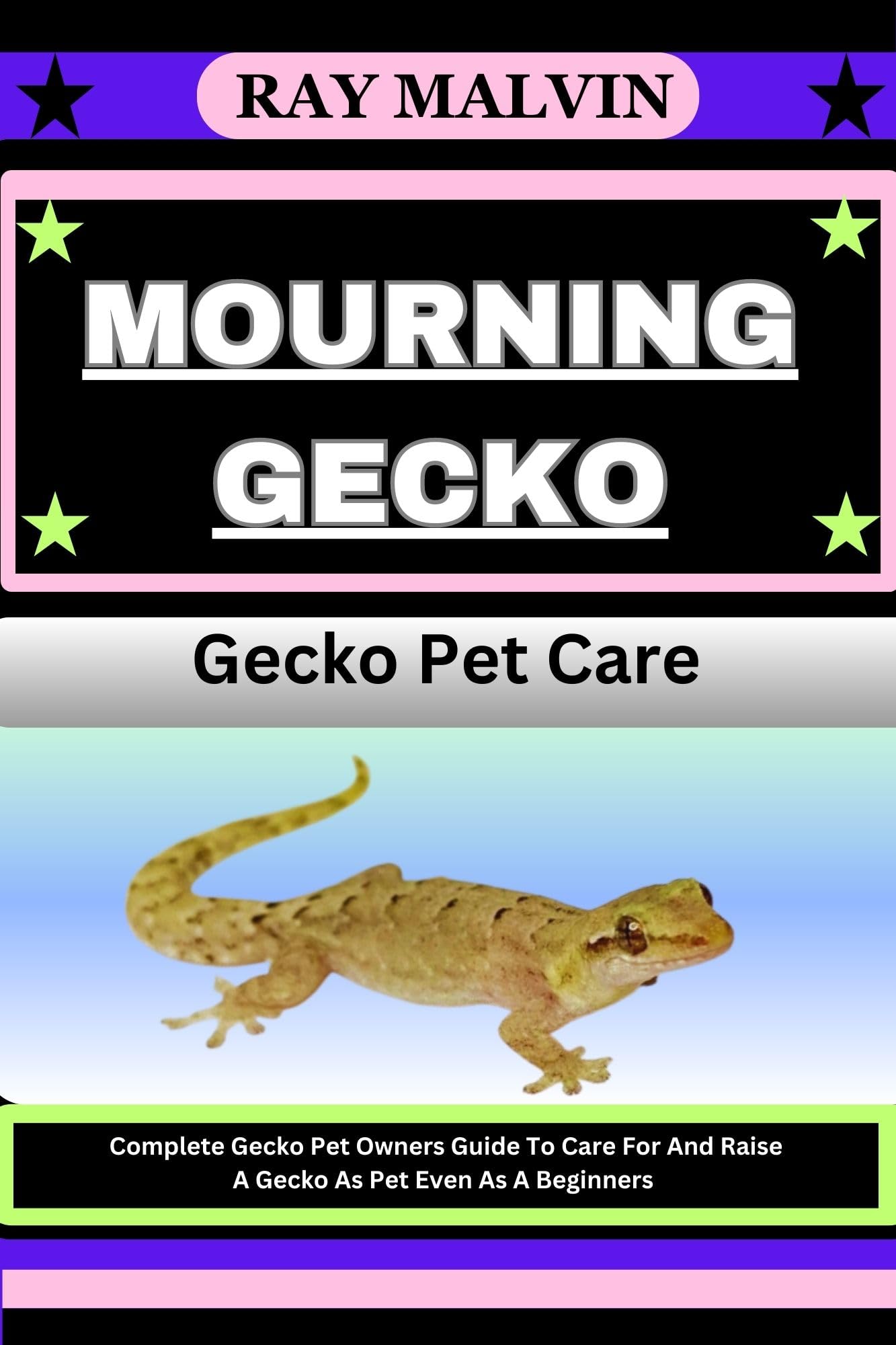 MOURNING GECKO Gecko Pet Care : Complete Gecko Pet Owners Guide To Care ...