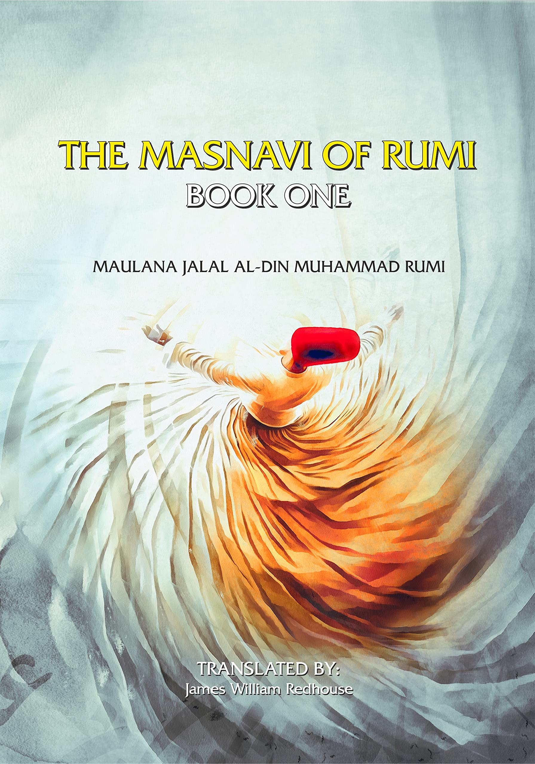 The Masnavi of Rumi, book one: Translation with a completed footnote ...