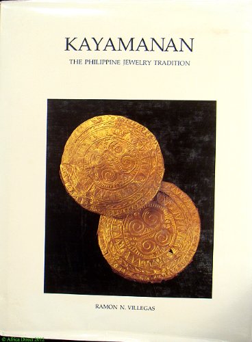 KAYAMANAN - THE PHILIPPINE JEWELRY TRADITION by Ramon N. Villegas ...