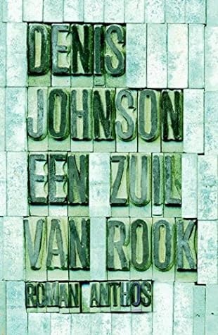 Een zuil van rook by Denis Johnson | Goodreads