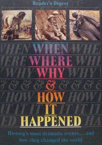 When, Where, Why & How It Happened: History's Most Dramatic Events ...