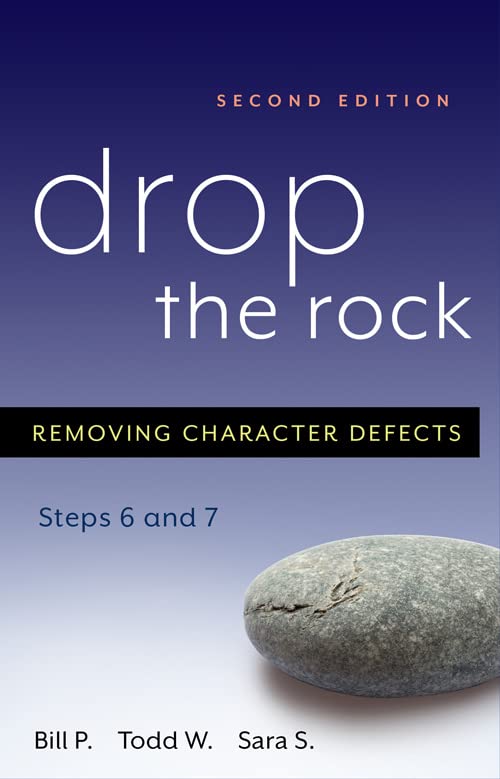 Drop the Rock: Removing Character Defects - Steps Six and Seven by Bill ...