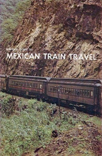 Makens' Guide to Mexican Train Travel by James C. Makens | Goodreads