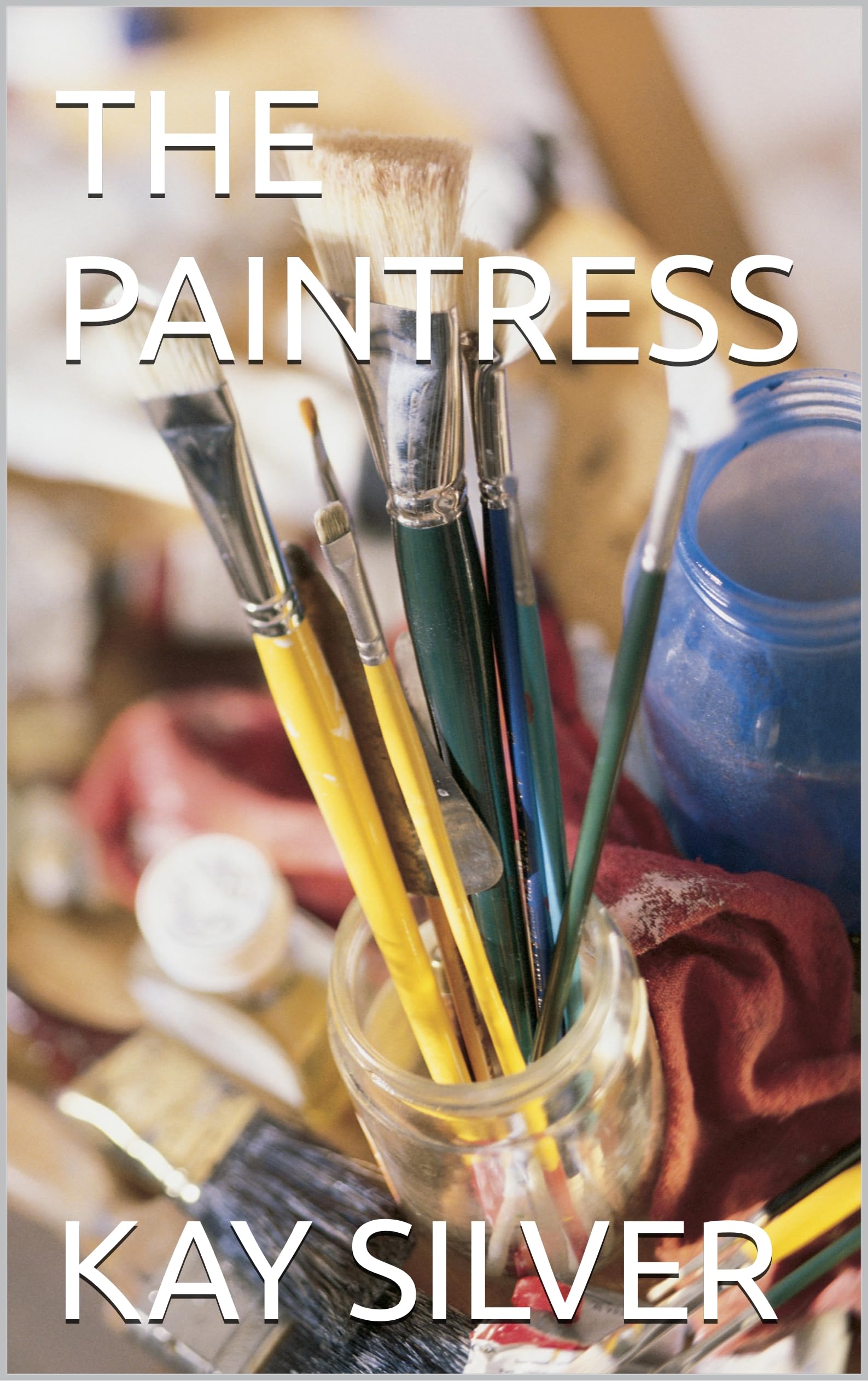 THE PAINTRESS by KAY SILVER | Goodreads