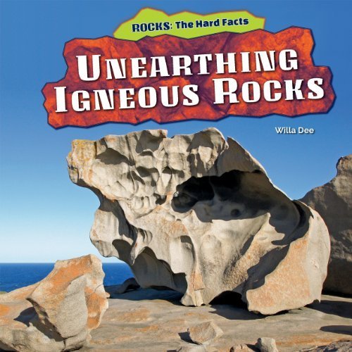 Unearthing Igneous Rocks (Rocks: The Hard Facts) by Dee, Willa (2014 ...