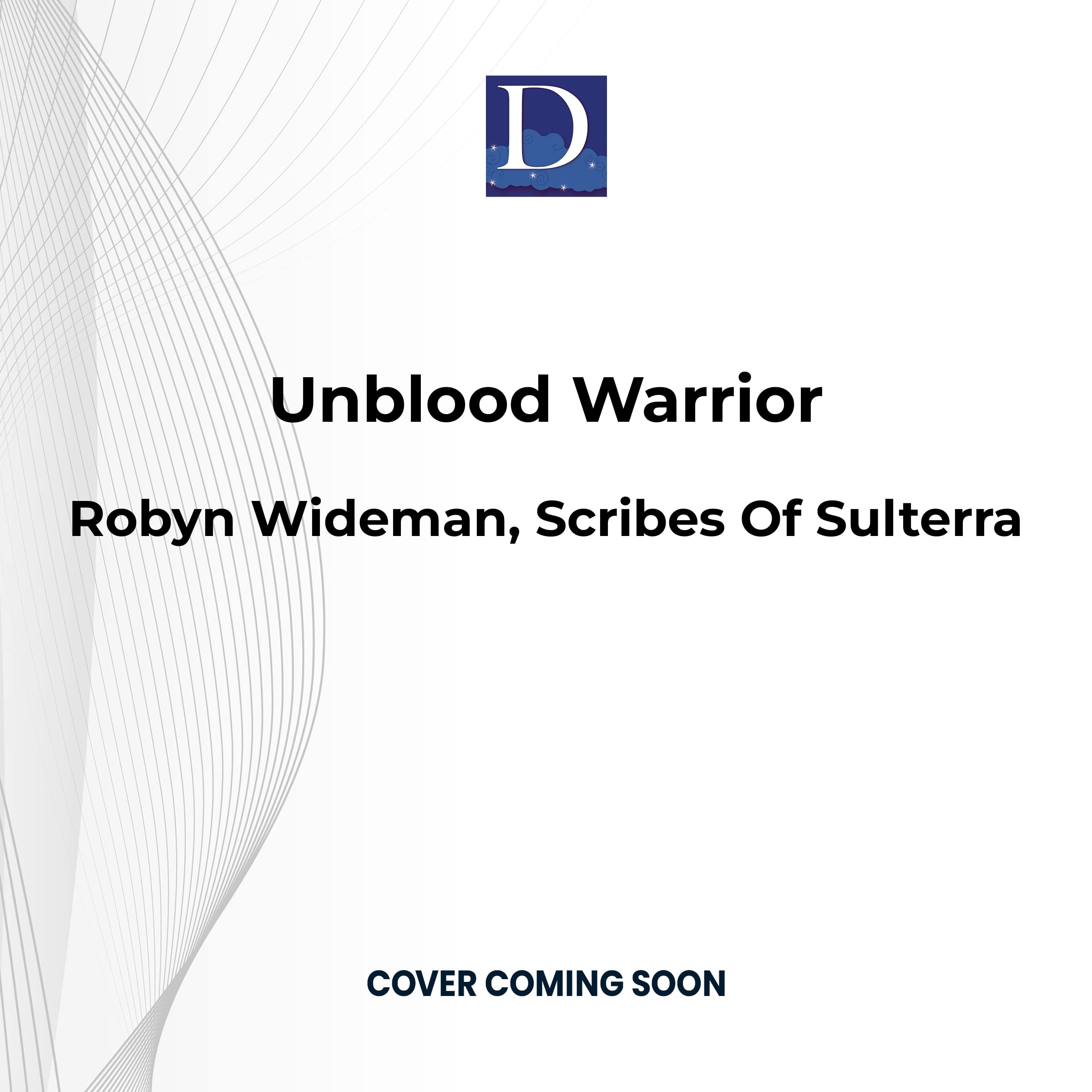 Unblood Warrior by Robyn Wideman | Goodreads