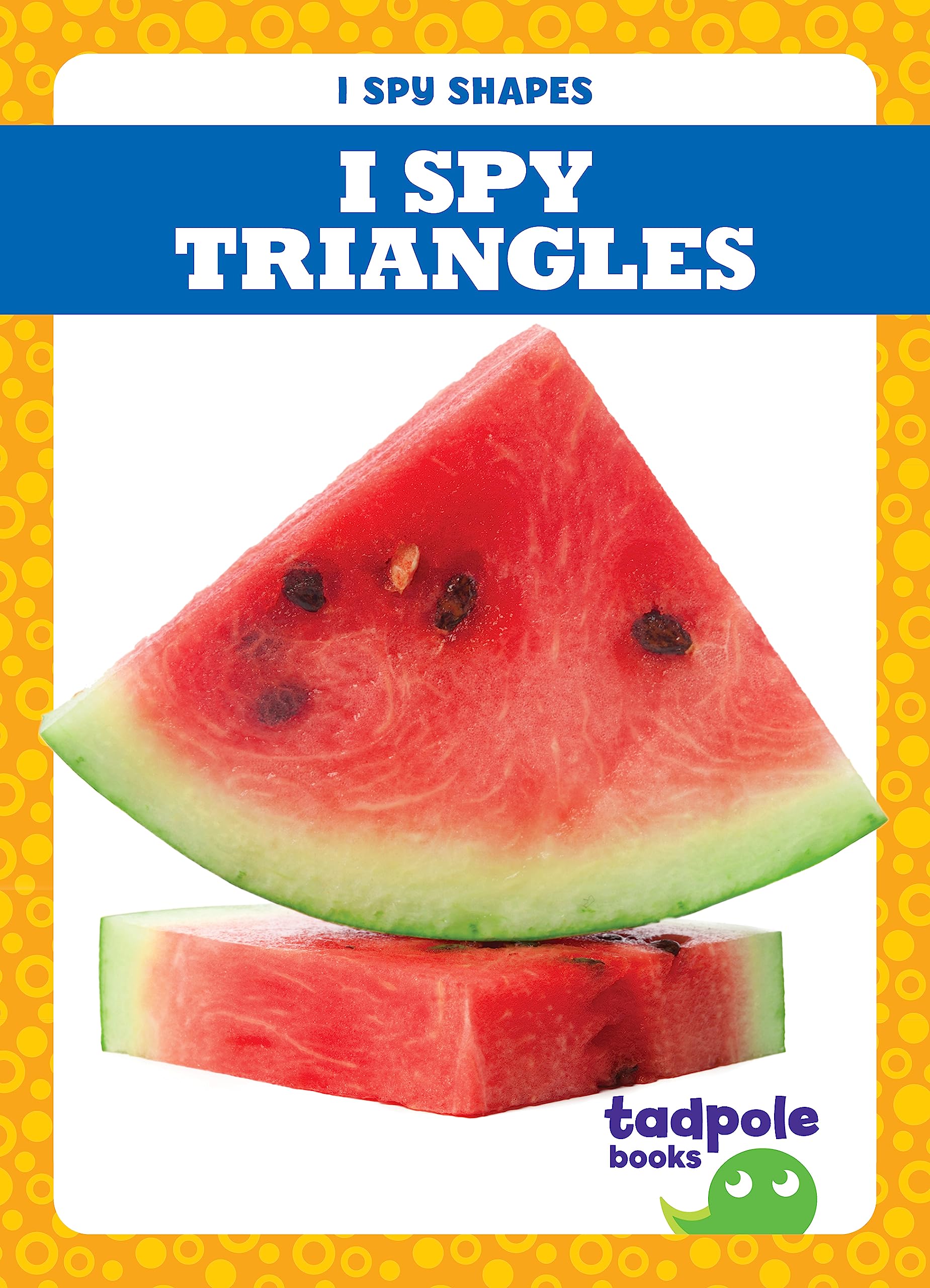 I Spy Triangles (Tadpole Books: I Spy Shapes) by Jenna Lee Gleisner ...