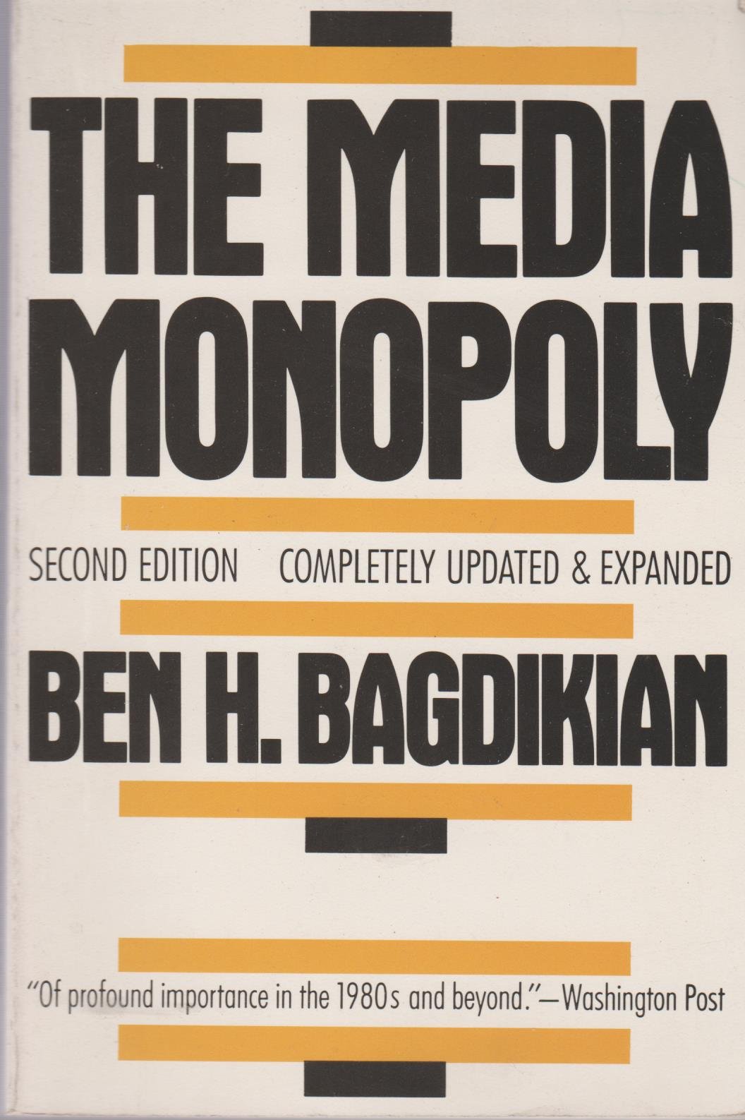 The media monopoly (Beacon paperback) by Ben H. Bagdikian | Goodreads